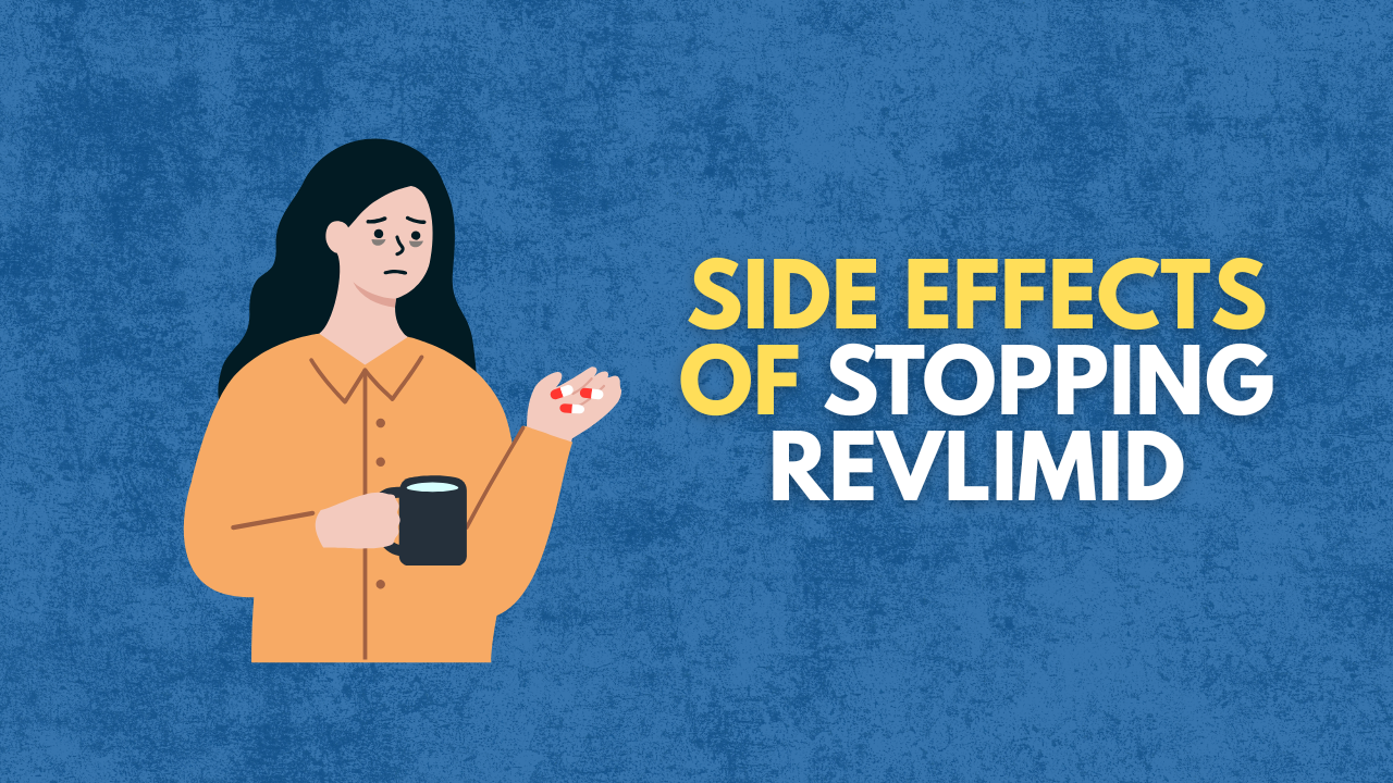 Side Effects of Stopping Revlimid | Safer Alternatives & Cost Solutions